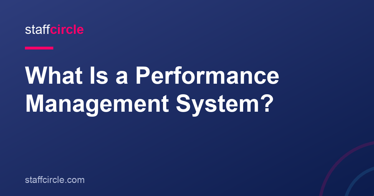 What Is a Performance Management System? | StaffCircle